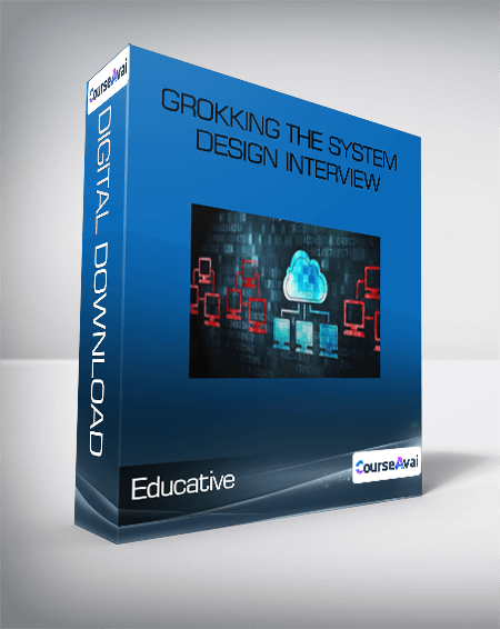 Educative - Grokking The System Design Interview - $43