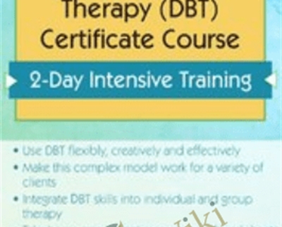 Dialectical Behavior Therapy (DBT) Certificate Course: Intensive ...