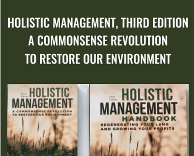Holistic Management, Third Edition -A Commonsense Revolution To Restore ...