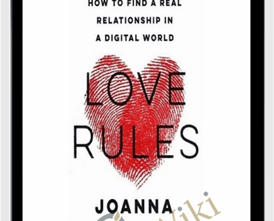 Love Rules: How to Find a Real Relationship in a Digital World - Joanna ...