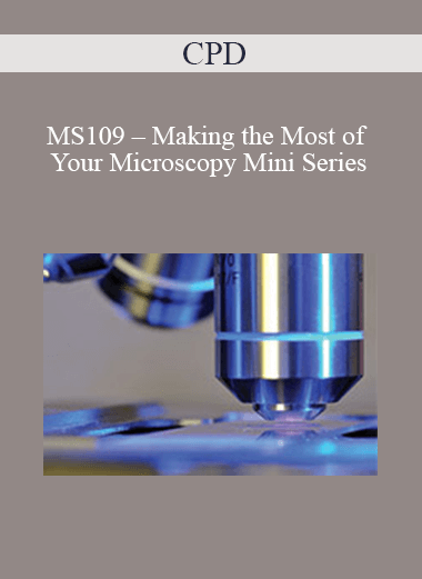 CPD - MS109 – Making the Most of Your Microscopy Mini Series - WSO.lib