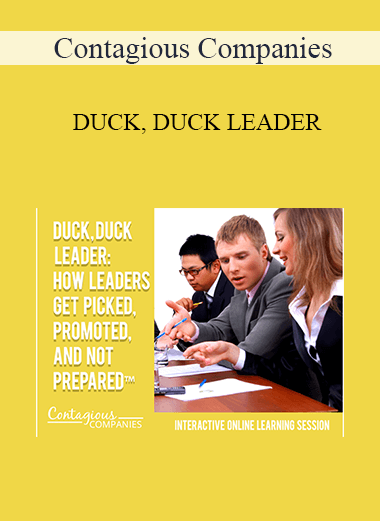 Contagious Companies - DUCK, DUCK LEADER: HOW TO PICK, PROMOTE, and ...