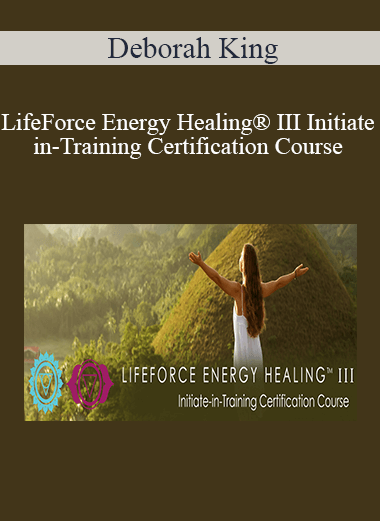Deborah King - LifeForce Energy Healing® III Initiate-in-Training ...