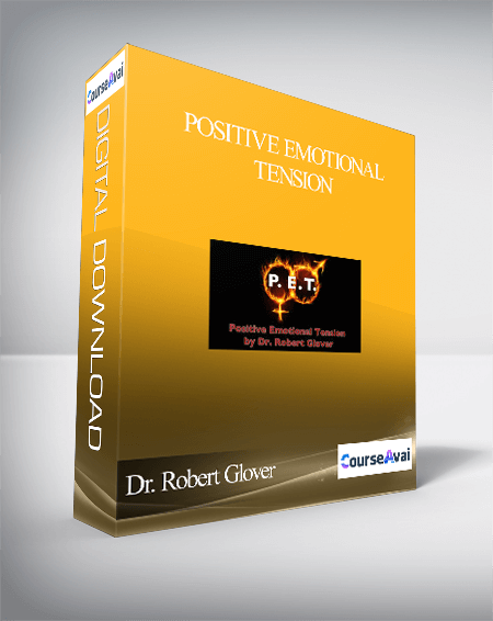 Dr. Robert Glover – Positive Emotional Tension - $9