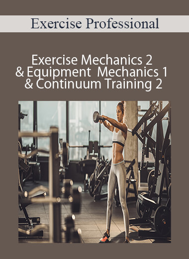 Exercise Professional – Exercise Mechanics 2 & Equipment Mechanics 1 ...