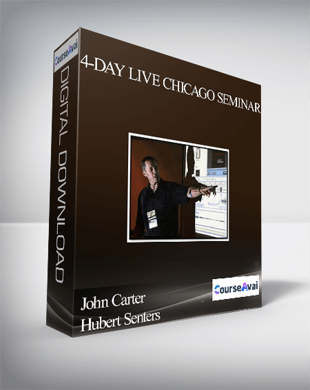 John Carter & Hubert Senters – 4-Day Live Chicago Seminar - $37