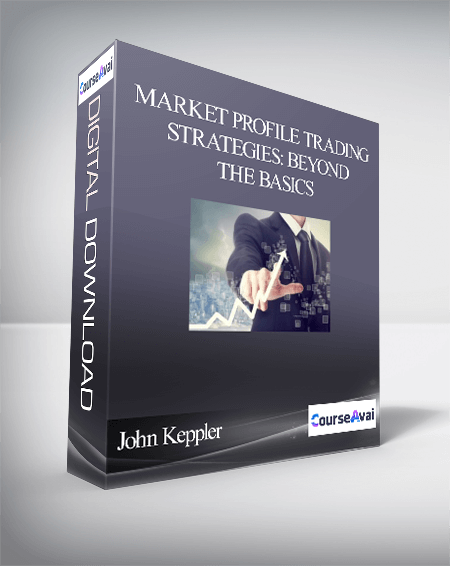 John Keppler – Market Profile Trading Strategies: Beyond The Basics - $92 John Keppler – Market Profile Trading Strategies: Beyond The Basics - $92