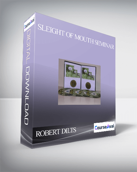 ROBERT DILTS – SLEIGHT OF MOUTH SEMINAR - $57
