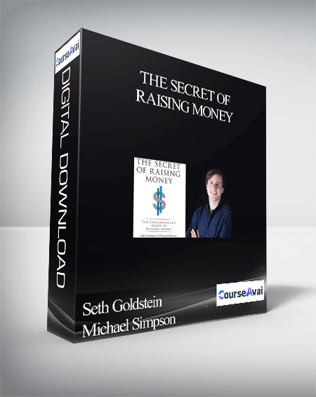 Seth Goldstein Michael Simpson – The Secret Of Raising Money - $16