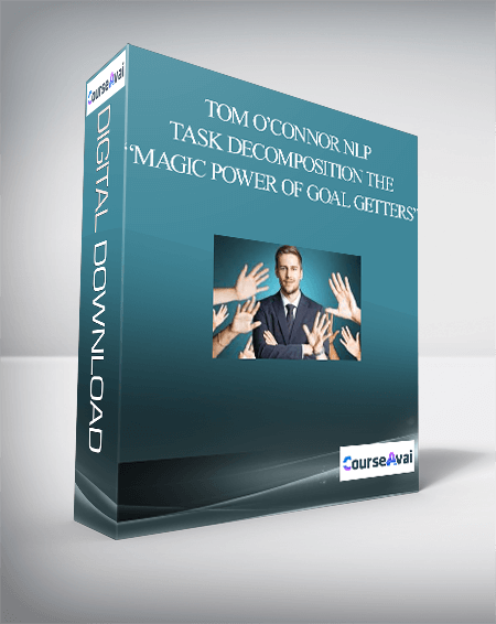 Tom O’Connor NLP – Task Decomposition The “Magic Power Of Goal Getters ...